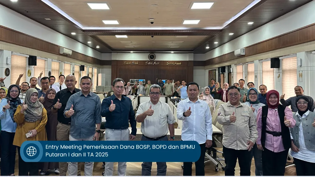 Entry Meeting Pemeriksaan Dana BOSP, BOPD dan BPMU Putaran I dan II TA 2025